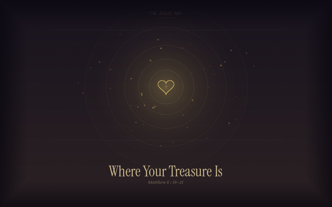 Where Your Treasure Is – Matthew 6:19–21 - Graham Joseph Hill